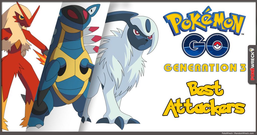 Pokemon GO Gen 3 : Best Attackers | PokéWreck